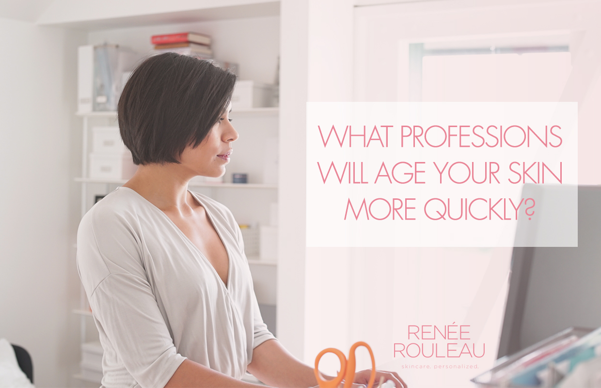 These Five Jobs Can Make The Skin Look Older Faster