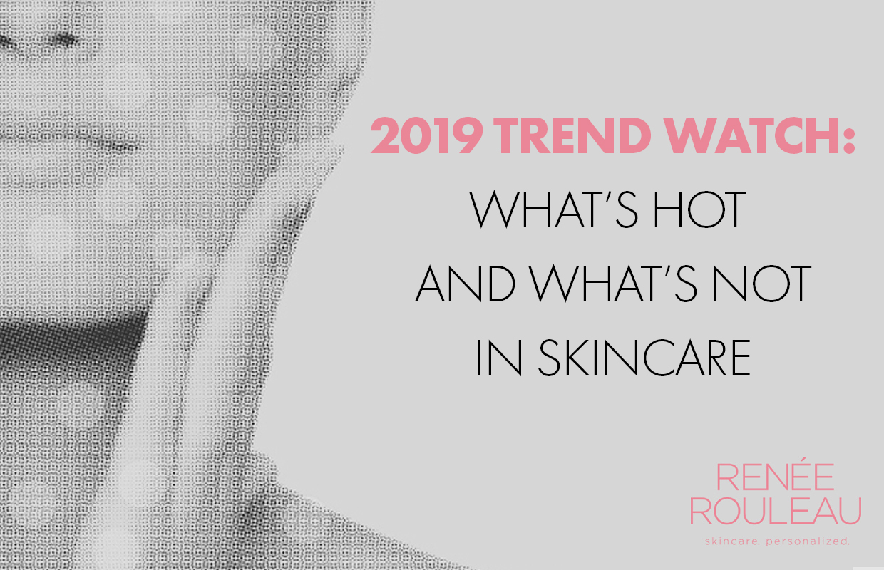 An Esthetician Predicts The Biggest Skincare Trends for 2019